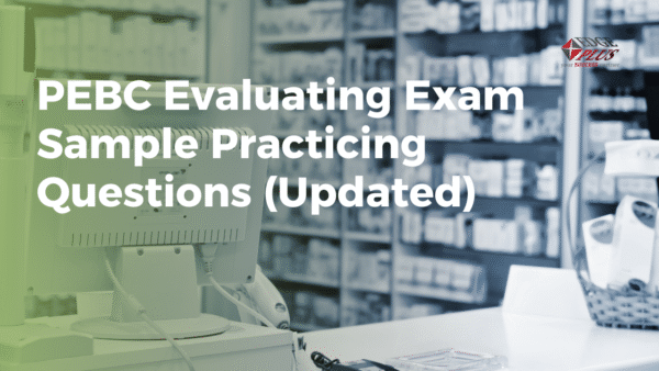 PEBC Evaluating Exam Sample Practicing Questions (Updated) – Edge Plus