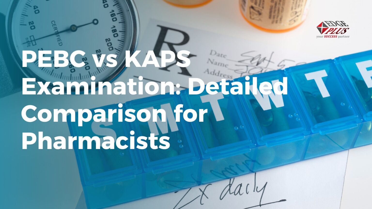 PEBC vs KAPS Examination: Detailed Comparison for Pharmacists – Edge Plus